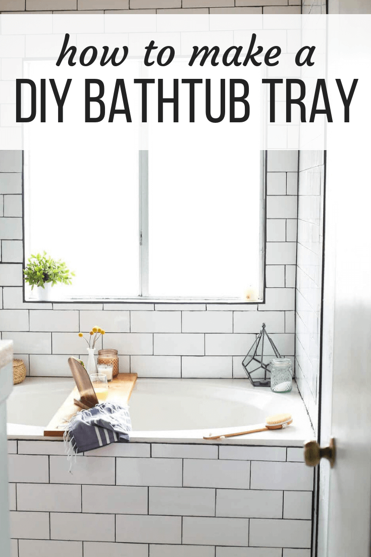 DIY Bathtub Tray (Turn Your Bathroom Into a Spa!) - Love & Renovations